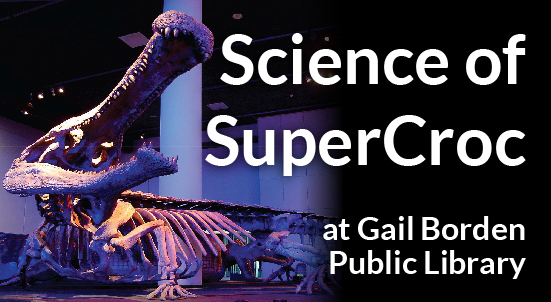 Gail Borden Public Library SuperCroc Exhibit Update - About